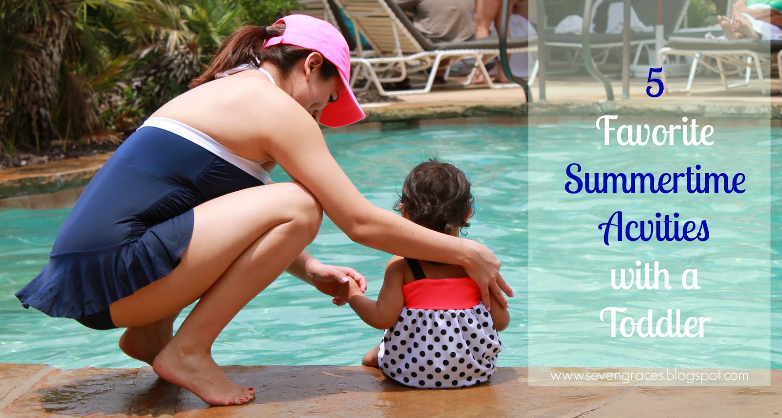 Favorite Summertime Activities with a Toddler - Seven Graces