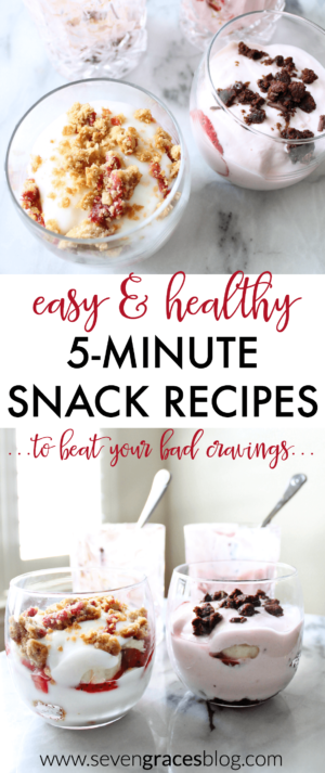 Easy & Healthy Five-Minute Snacks to Beat Your Bad Cravings - Seven Graces