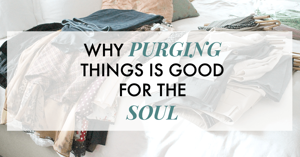 Why Purging Things is Good for the Soul - Seven Graces